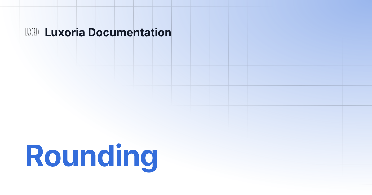 Rounding | Luxoria Documentation